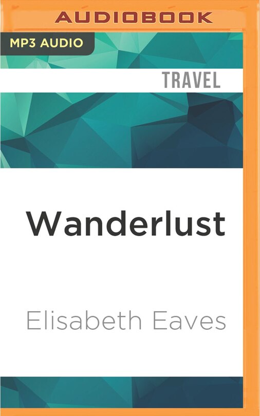 Wanderlust: A Love Affair With Five Continents | Indigo