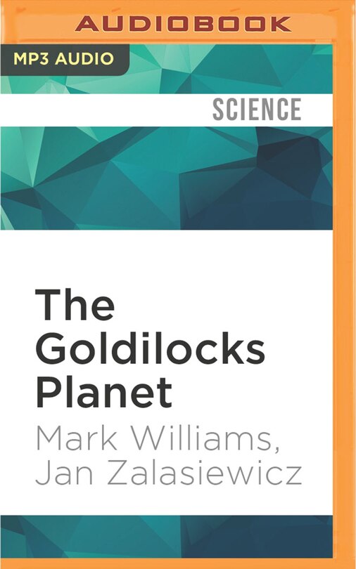 The Goldilocks Planet: The 4 Billion Year Story Of Earth's Climate | Indigo