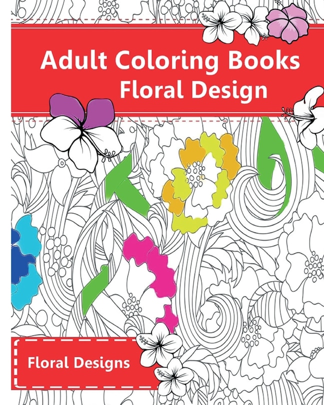 Adult Coloring Books Floral Design: An Adult Coloring Book For Stress ...