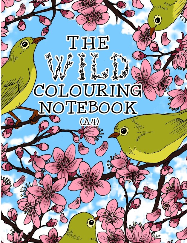 The Wild Colouring Notebook (A4): Creative Art Therapy For Adults | Indigo