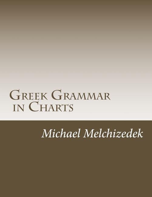 Greek Grammar Charts: Greek Grammar In Charts Book By Scst Michael S ...
