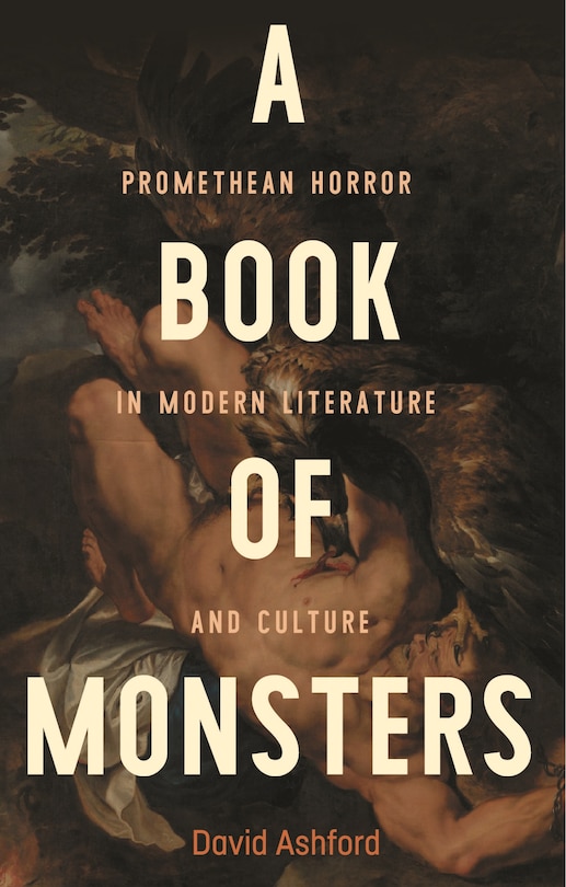 A Book Of Monsters: Promethean Horror In Modern Literature And Culture ...