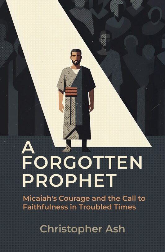 A Forgotten Prophet: Micaiah's Courage And The Call To Faithfulness In ...