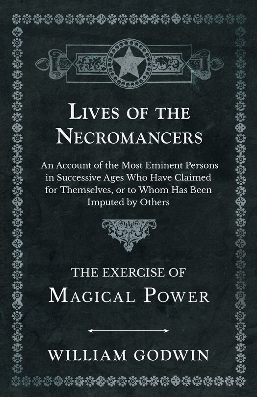 Lives Of The Necromancers - An Account Of The Most Eminent Persons In ...