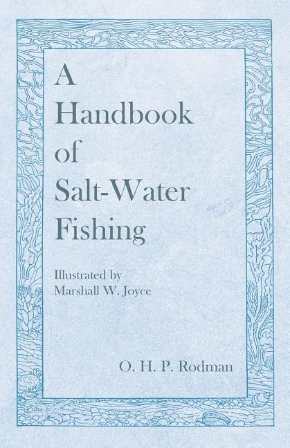 A Handbook Of Salt-water Fishing - Illustrated By Marshall W. Joyce ...