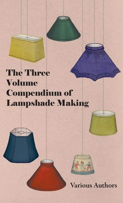 The Three Volume Compendium Of Lampshade Making Book By Various Various ...