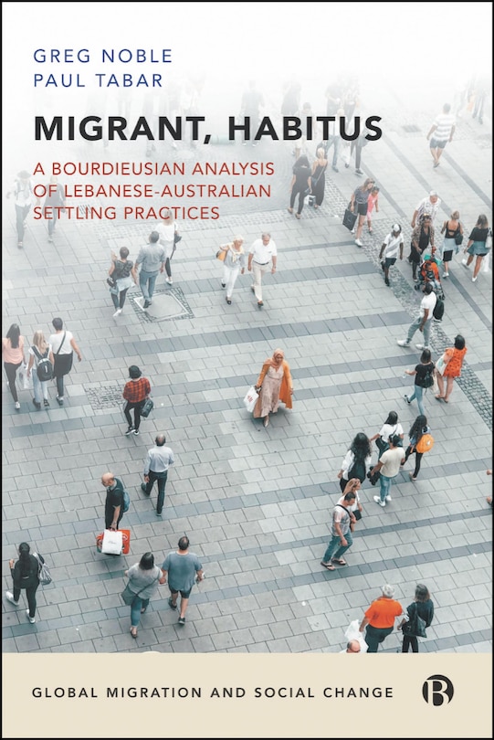Migrant, Habitus: A Bourdieusian Analysis Of Lebanese-australian ...