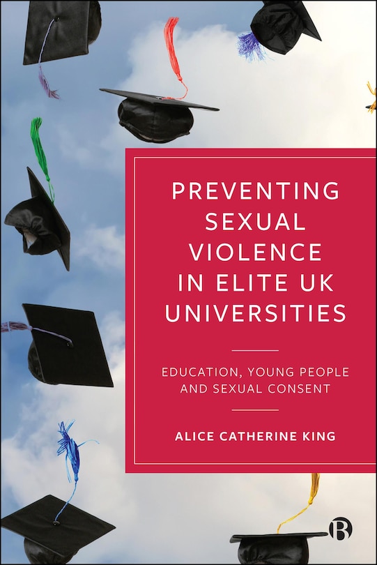 Preventing Sexual Violence In Elite Uk Universities: Education, Young ...