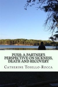 Push: A Partner's Perspective On Sickness, Death and Recovery | Indigo
