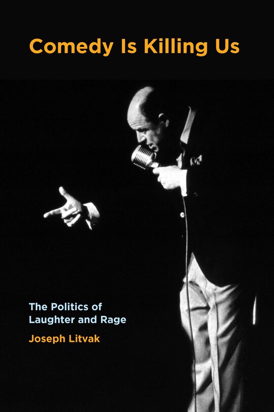Comedy Is Killing Us: The Politics Of Laughter And Rage Book By Joseph ...