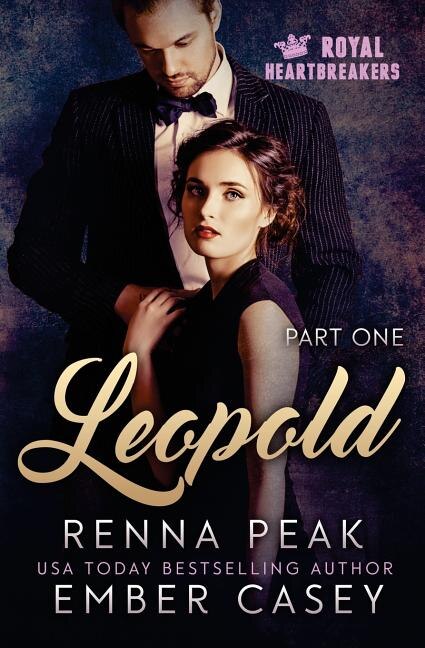 Leopold: Part One: Royal Heartbreakers Book By Renna Peak,ember Casey ...