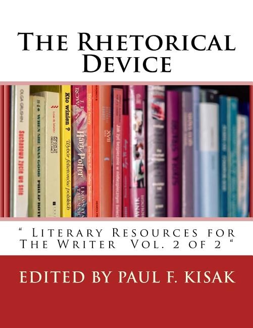 The Rhetorical Device: " Literary Resources For The Writer Vol. 2 Of 2 ...