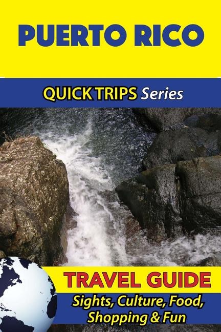 Puerto Rico Travel Guide (quick Trips Series): Sights, Culture, Food ...