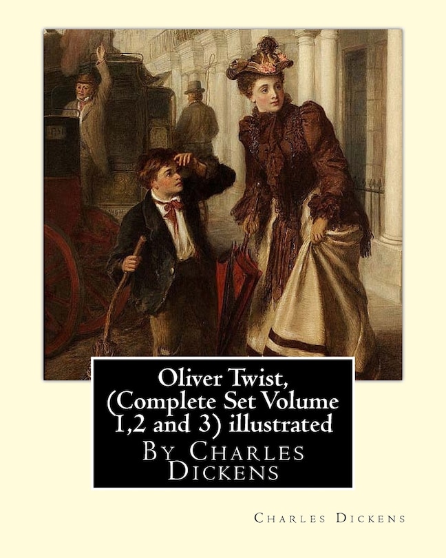 Oliver Twist, By Charles Dickens (complete Set Volume 1,2 And 3) A Novel Illustrated: Oliver ...