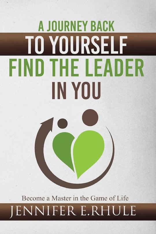 A Journey Back To Yourself, Find The Leader In You: Become A Master In ...