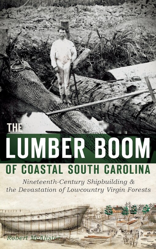 The Lumber Boom of Coastal South Carolina: Nineteenth-Century ... The Lumber Boom of Coastal South Carolina: Nineteenth-Century ...