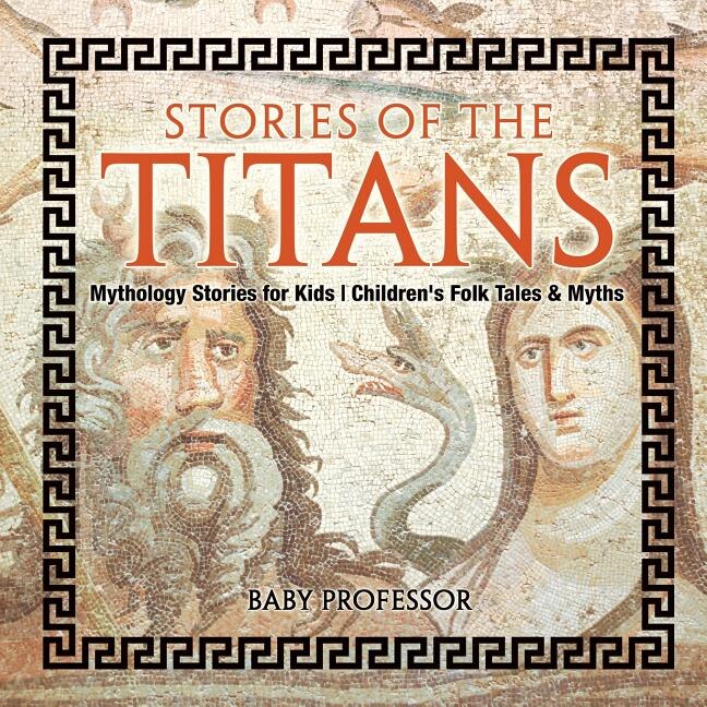 Stories of the Titans - Mythology Stories for Kids Children's Folk ...
