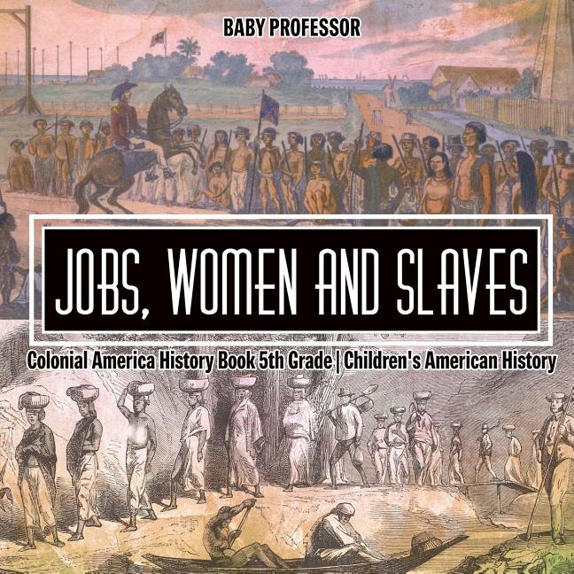 Jobs, Women and Slaves - Colonial America History Book 5th Grade ...