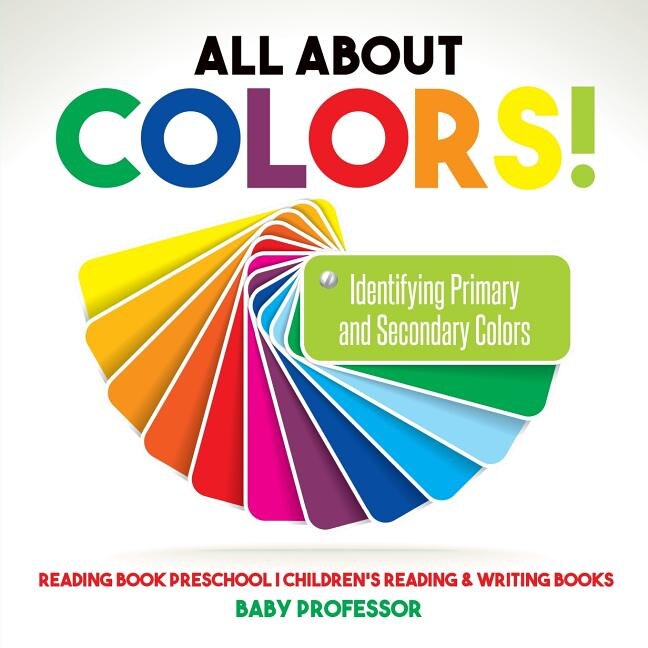 All About Colors! Identifying Primary and Secondary Colors - Reading ...