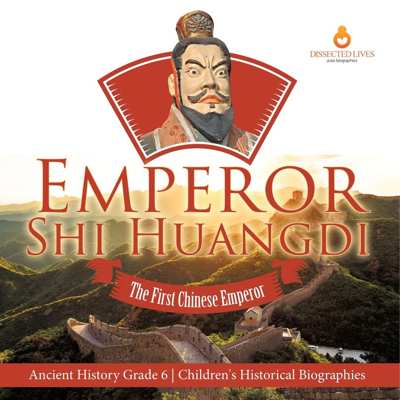 Emperor Shi Huangdi: The First Chinese Emperor Ancient History Grade 6 ...