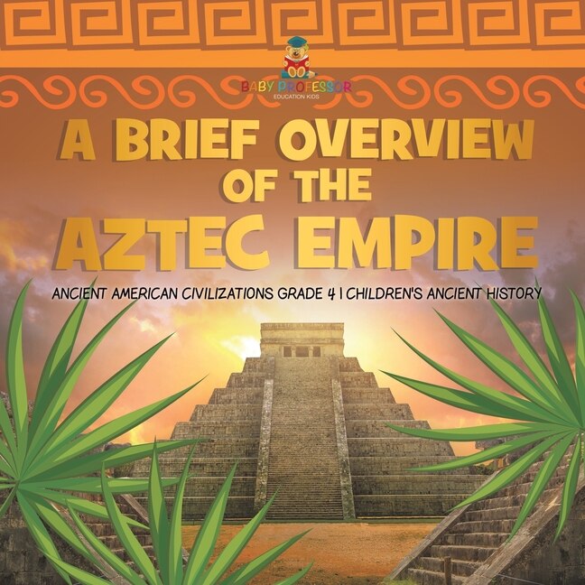 A Brief Overview of the Aztec Empire Ancient American Civilizations ...