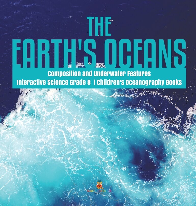 The Earth's Oceans Composition and Underwater Features Interactive ...