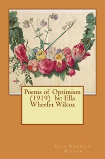 Poems of Optimism (1919) by: Ella Wheeler Wilcox | Indigo