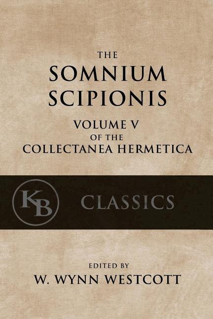 Somnium Scipionis: with the Golden Verses and Symbols of Pythagoras ...
