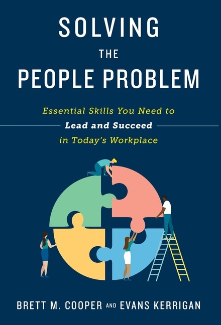 Solving The People Problem Essential Skills You Need To Lead And Succeed In Todays Workplace