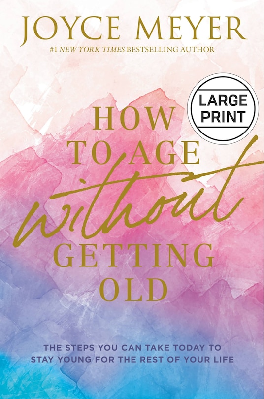 How To Age Without Getting Old: The Steps You Can Take Today To Stay ...