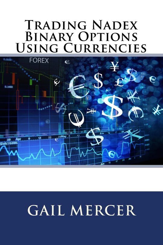 Trading Nadex Binary Options Using Currencies Book By Gail Mercer, ('tp ...