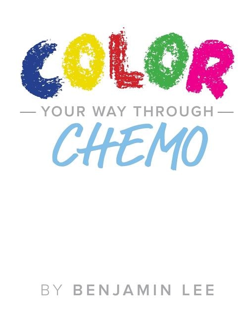 Color Your Way Through Chemo: Keeping A Positive Mindset Through Chemo ...