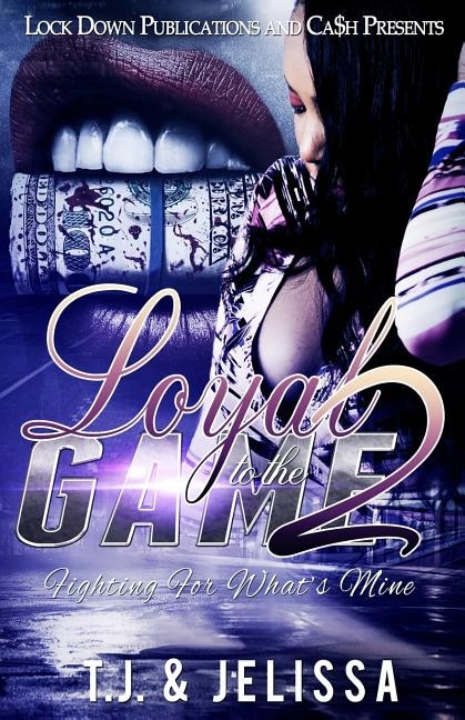 Loyal To The Game 2: Fighting For What's Mine Book By Jelissa Jelissa,t ...