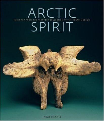 Arctic Spirit: Inuit Art From The Albrecht Collection At The Heard ...