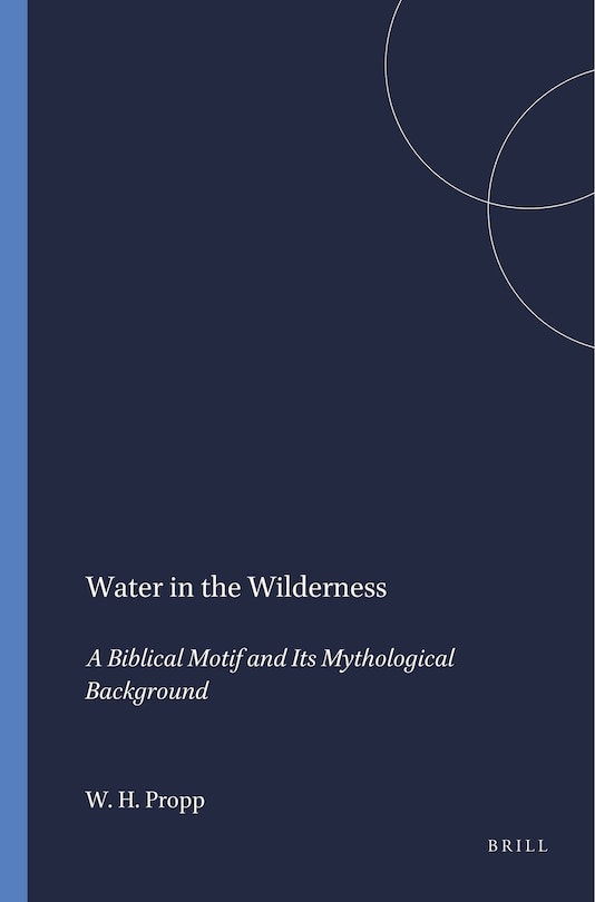 Water In The Wilderness: A Biblical Motif And Its Mythological ...