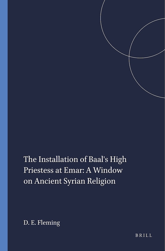 The Installation Of Baal's High Priestess At Emar: A Window On Ancient ...
