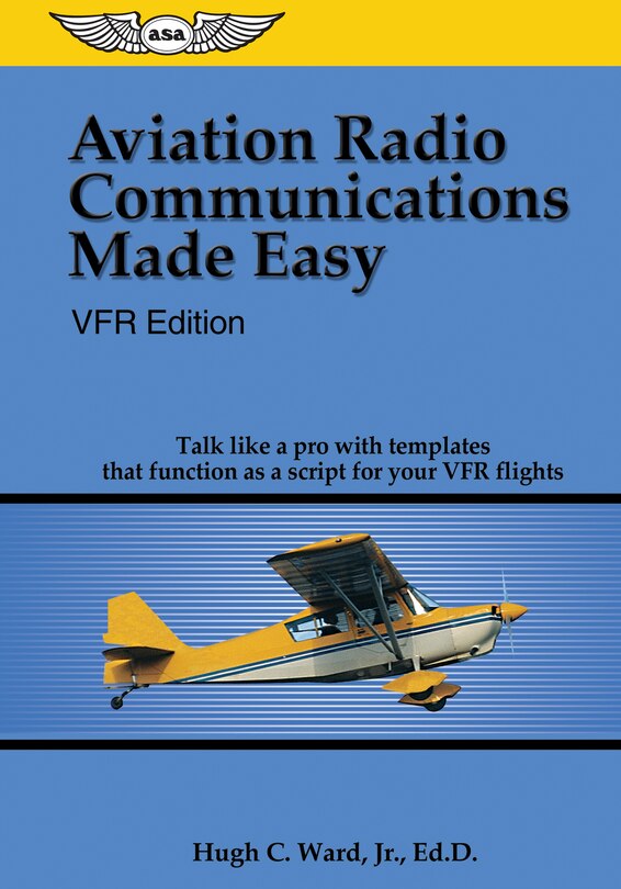 Aviation Radio Communications Made Easy: Vfr Edition: Talk Like A Pro ...