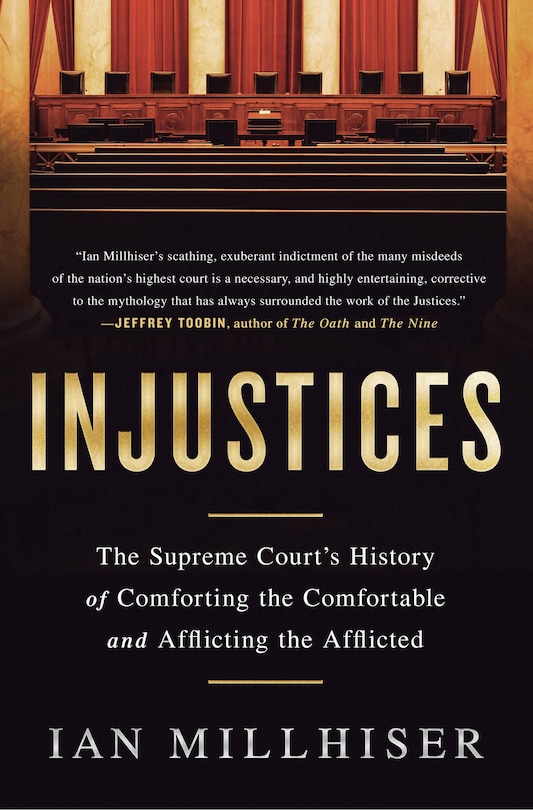 Injustices: The Supreme Court's History Of Comforting The Comfortable ...