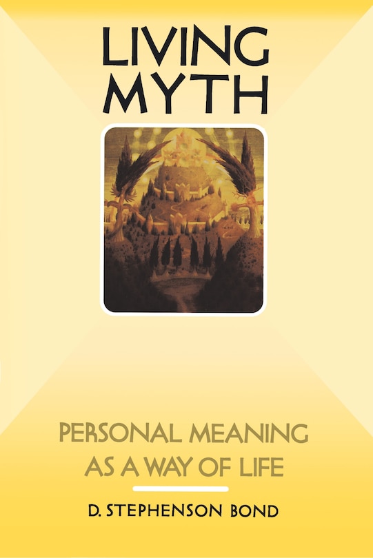 Living Myth: Personal Meaning As A Way Of Life Book By D Stephenson ...