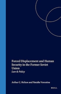 Forced Displacement And Human Security In The Former Soviet Union: Law ...