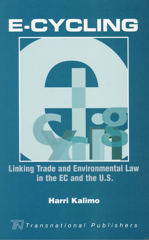 E-cycling: Linking Trade And Environmental Law In The Ec And The U.s ...