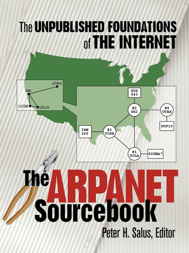 The Arpanet Sourcebook: The Unpublished Foundations Of The Internet ...