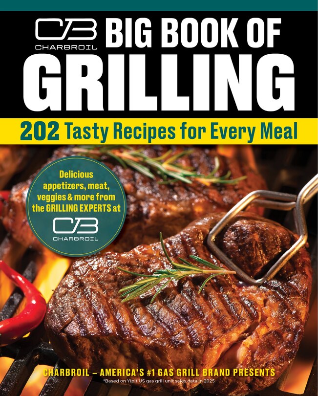 Charbroil Big Book Of Grilling: 202 Tasty Recipes For Every Meal Book ...