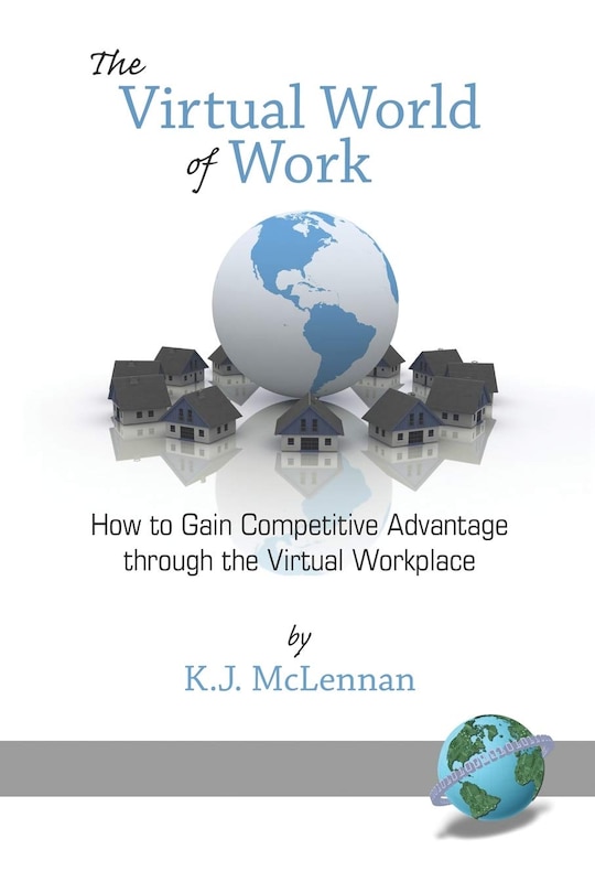 The Virtual World Of Work: How To Gain Competitive Advantage Through ...