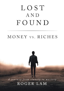 Lost And Found: Money Vs. Riches Book By Roger Lam, ('tp') | Indigo