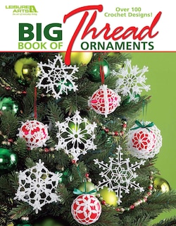 Big Book Of Thread Ornaments: Over 100 Crochet Designs! Book By Leisure ...
