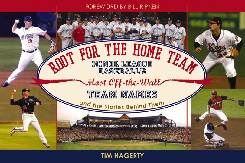 Root for the Home Team: Minor League Baseball's Most Off-the-Wall Team ...