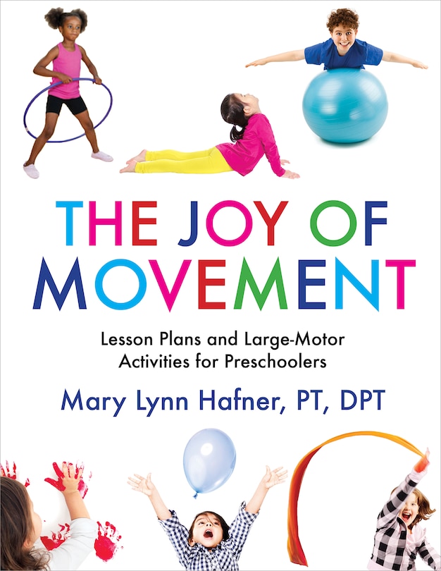 The Joy Of Movement: Lesson Plans And Large-motor Activities For ...