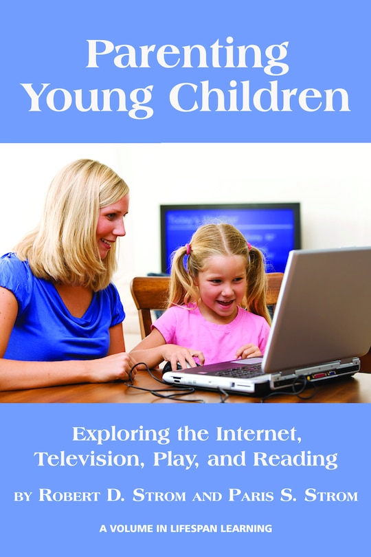 Parenting Young Children: Exploring The Internet, Television, Play, And ...