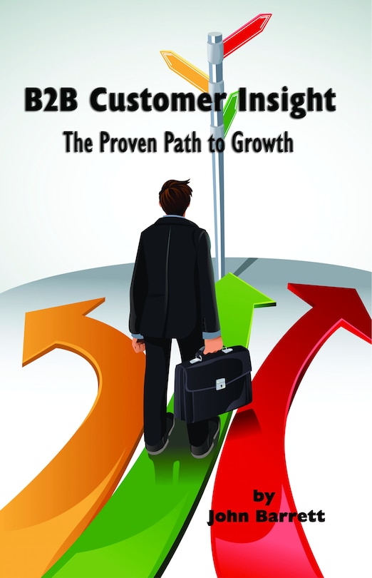 B2b Customer Insight: The Proven Path To Growth Book By John Barrett ...